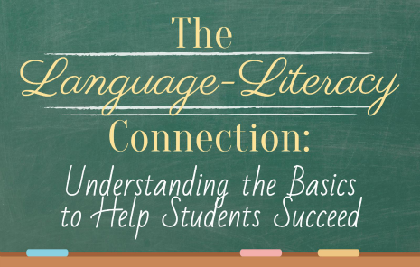 The Language-Literacy Connection: Understanding the Basics to Help ...