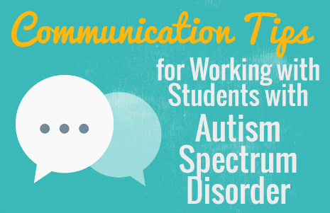 Communication Tips for Working with Students with Autism Spectrum ...