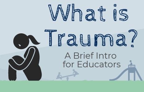 What is Trauma? A Brief Intro for Educators | Kennedy Krieger Institute